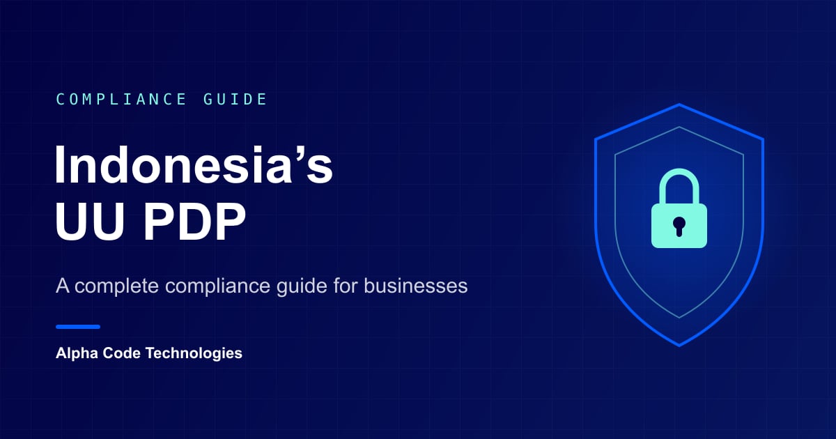 Indonesia UU PDP: Complete Compliance Guide | Alpha Code
